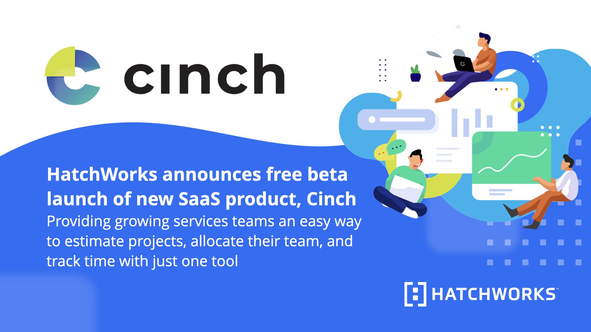 HatchWorks announces free beta launch of new SaaS product, Cinch ...