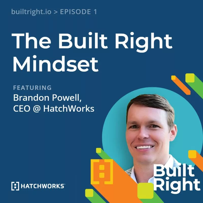 The Built Right Mindset | HatchWorks