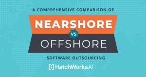Nearshore vs Offshore: Your 2025 Outsourcing Guide | HatchWorks AI