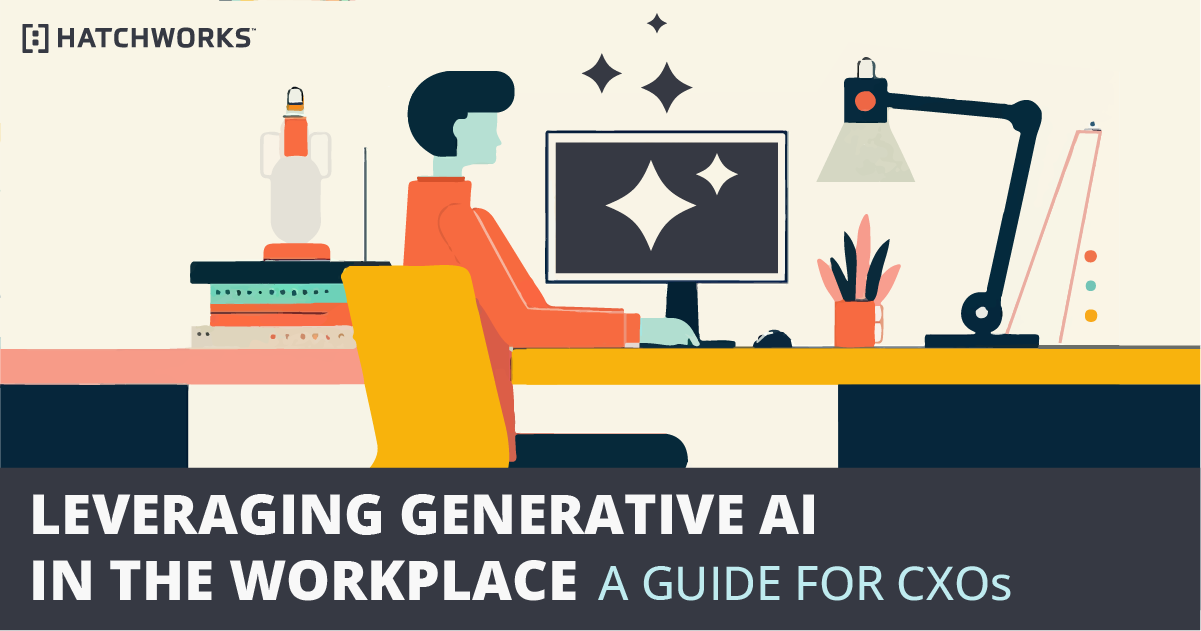 Leveraging Generative AI in the Workplace: A Guide for CXOs | HatchWorks