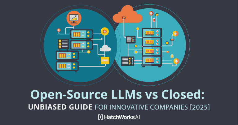Open-Source LLMs vs Closed: Unbiased Guide for Innovative Companies [2025]