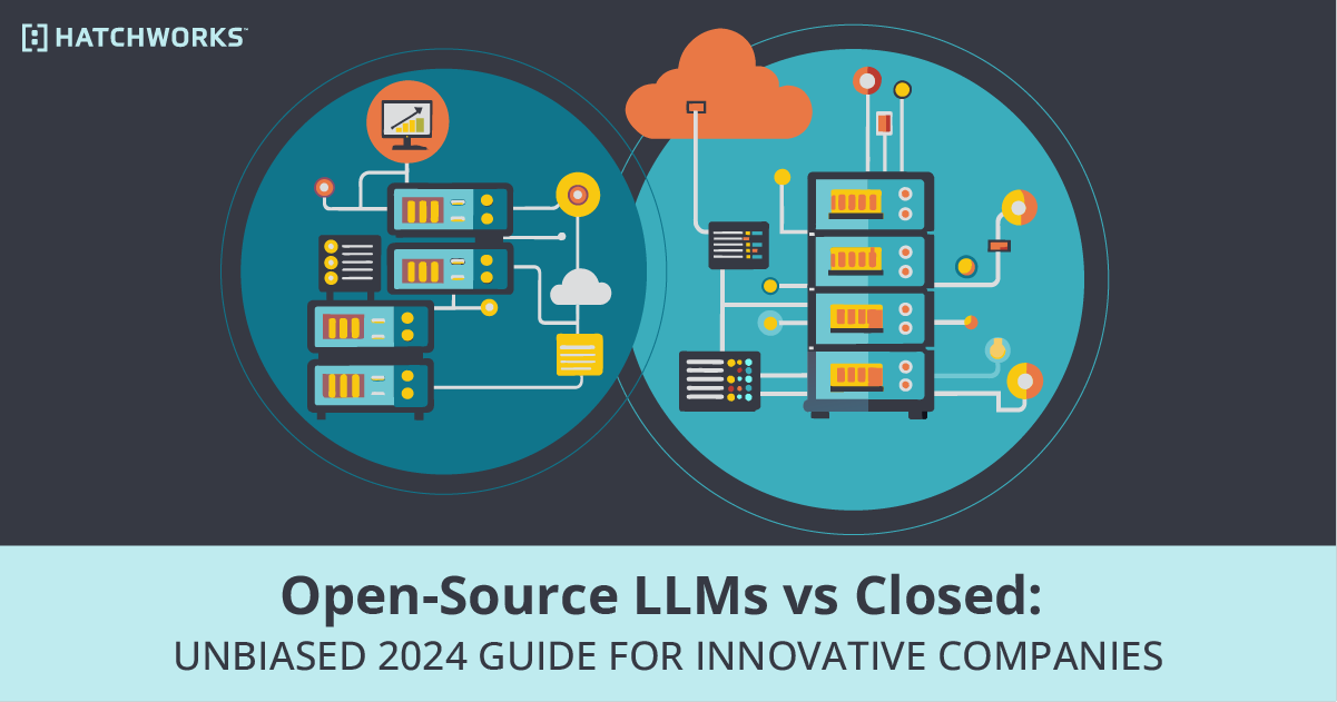 Open-Source LLMs vs Closed: Unbiased 2024 Guide for Innovative ...
