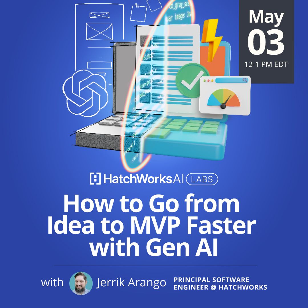 How to Go from Idea to MVP Faster with Gen AI | HatchWorks AI