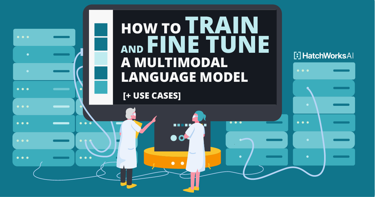How to Train and Fine Tune a Multimodal Language Model [+ Use Cases]