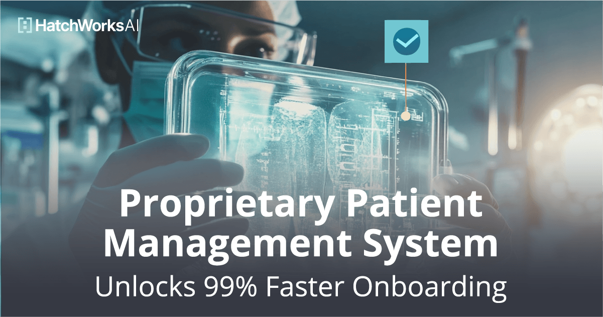 Proprietary Patient Management System Unlocks 99% Faster Implementation ...