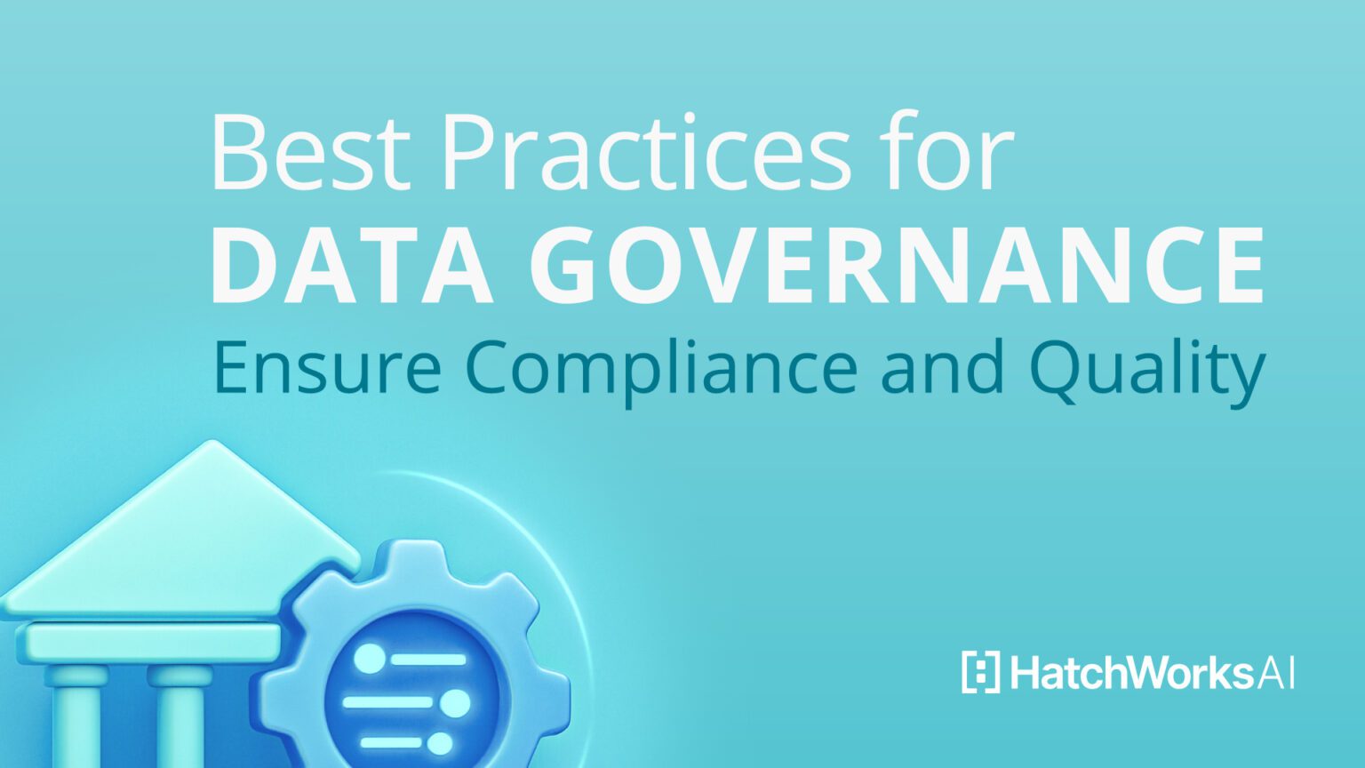 Best Practices for Data Governance: Ensure Compliance and Quality