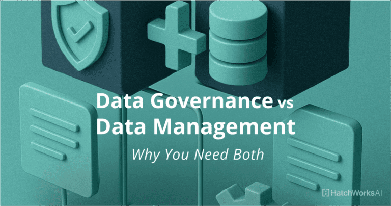 Data Governance vs Data Management: Why You Need Both