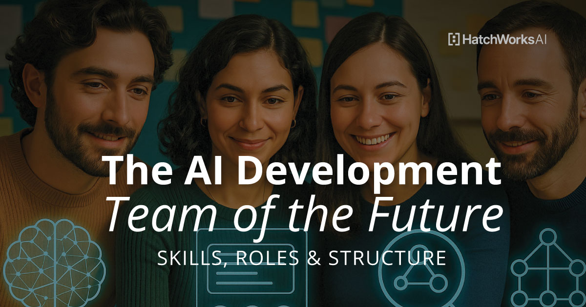 The AI Development Team of the Future: Skills, Roles & Structure