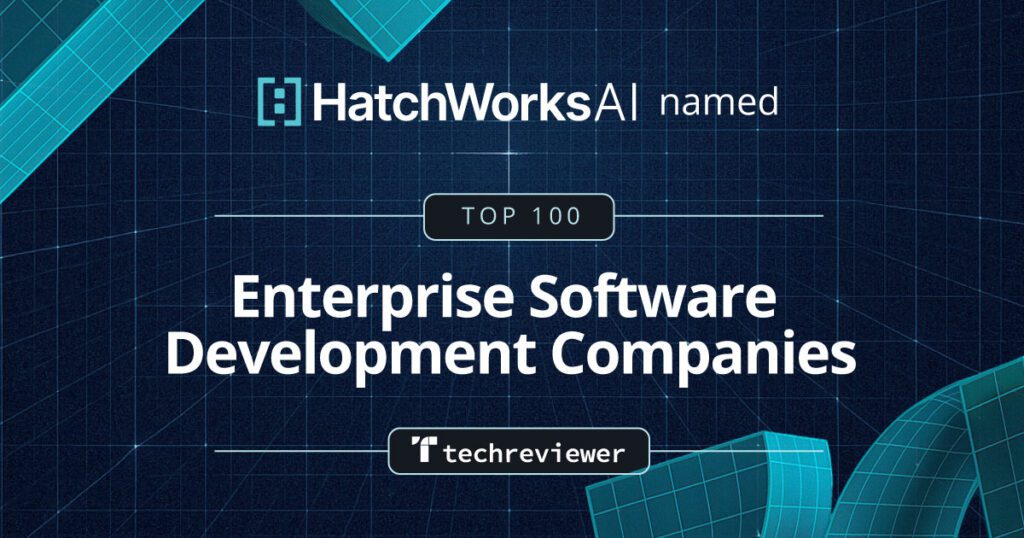 HatchWorks AI Named Among Top 100 Enterprise Software Development Companies