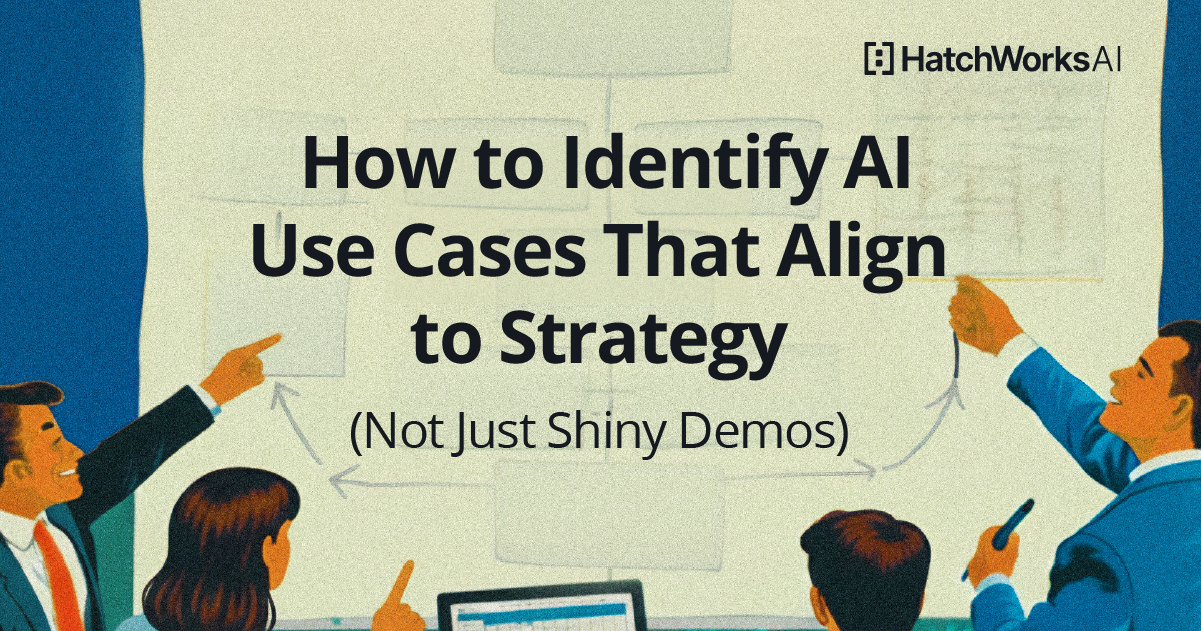 How to Identify AI Use Cases That Align to Strategy (Not Just Shiny Demos)